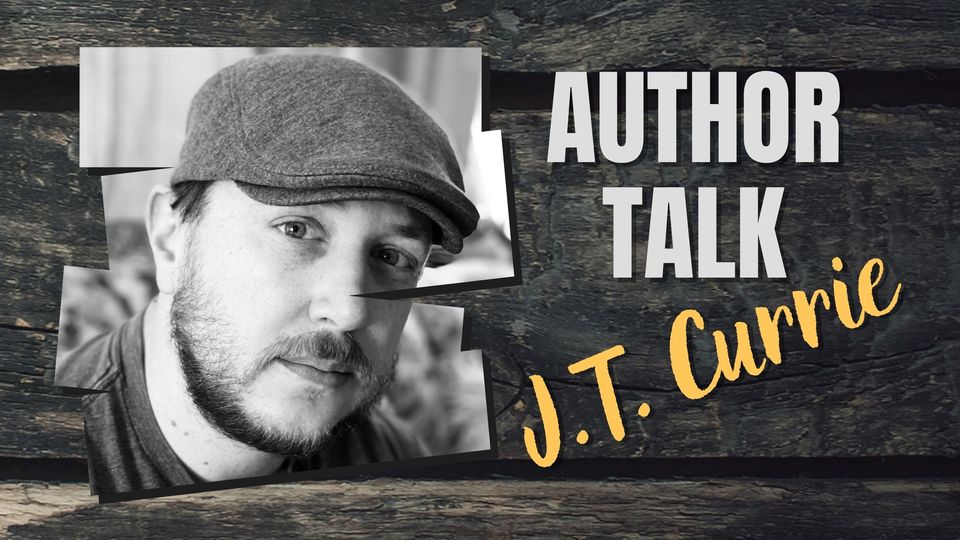 Author Talk: J.T. Currie - Cody Journal